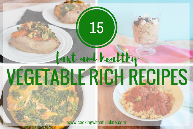 15 Fast and Healthy Vegetable Rich Recipes You Should Make Now ...